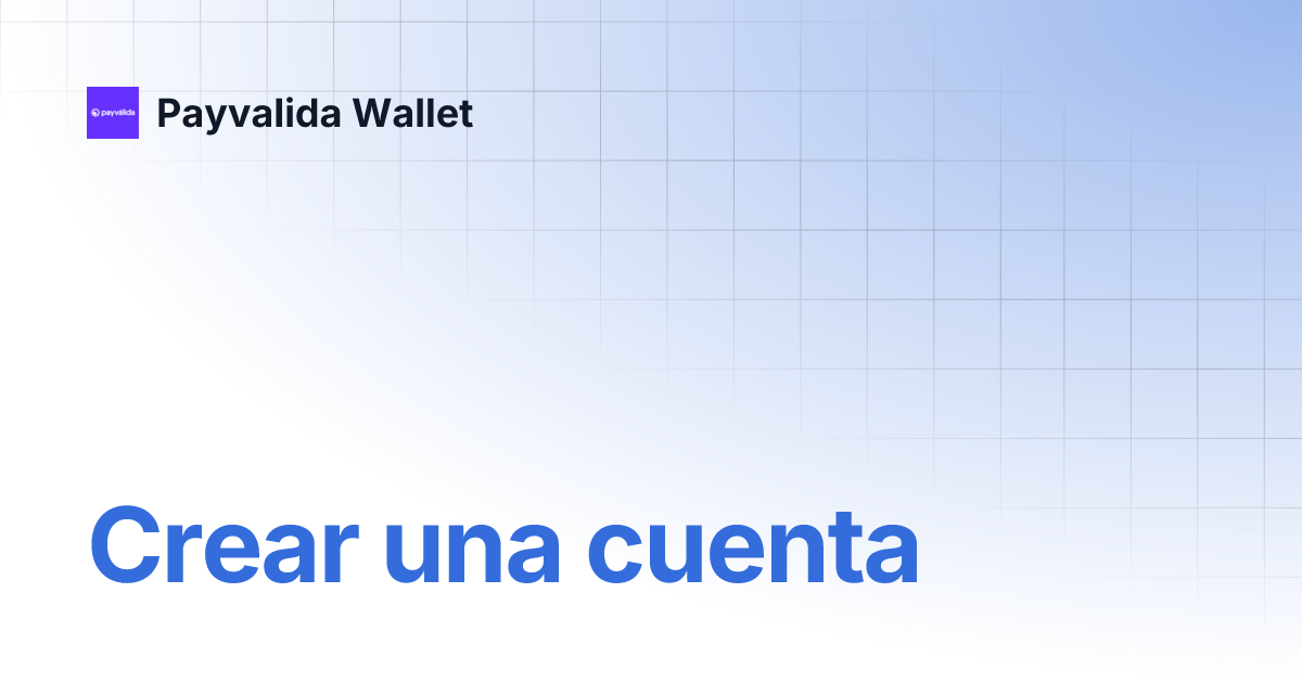Crear una cuenta | Payvalida Wallet