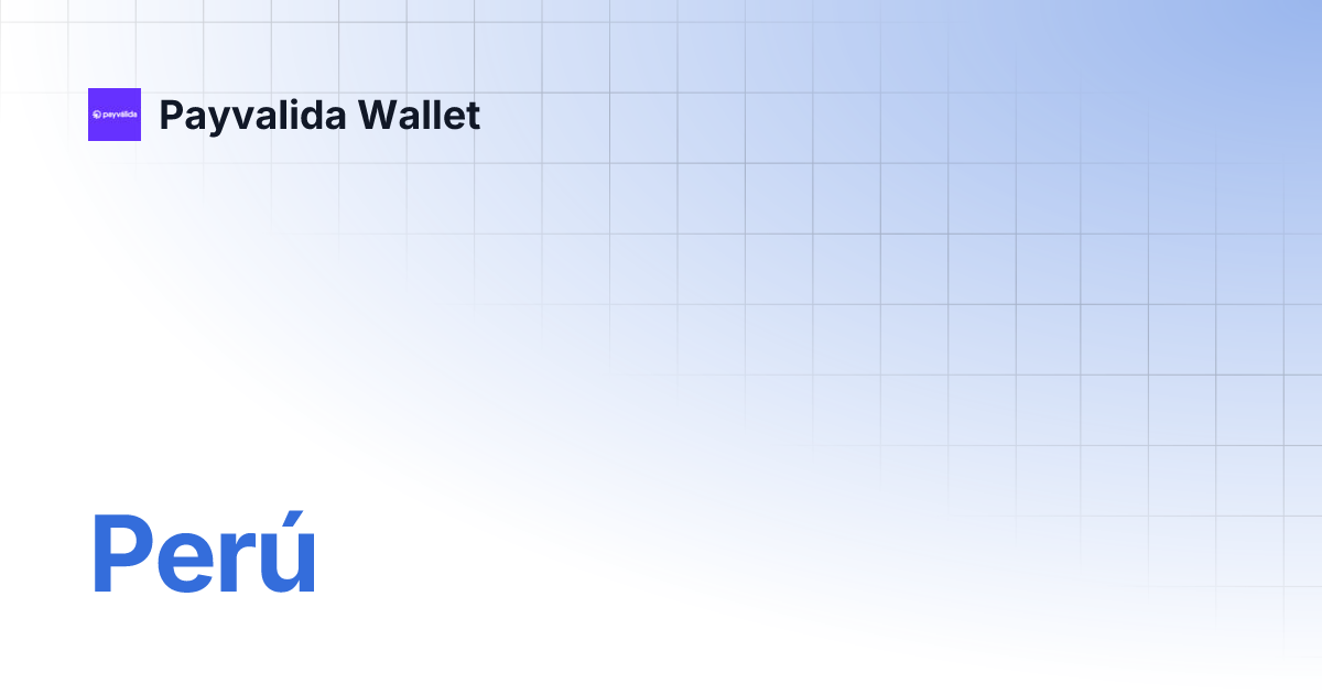 Perú | Payvalida Wallet