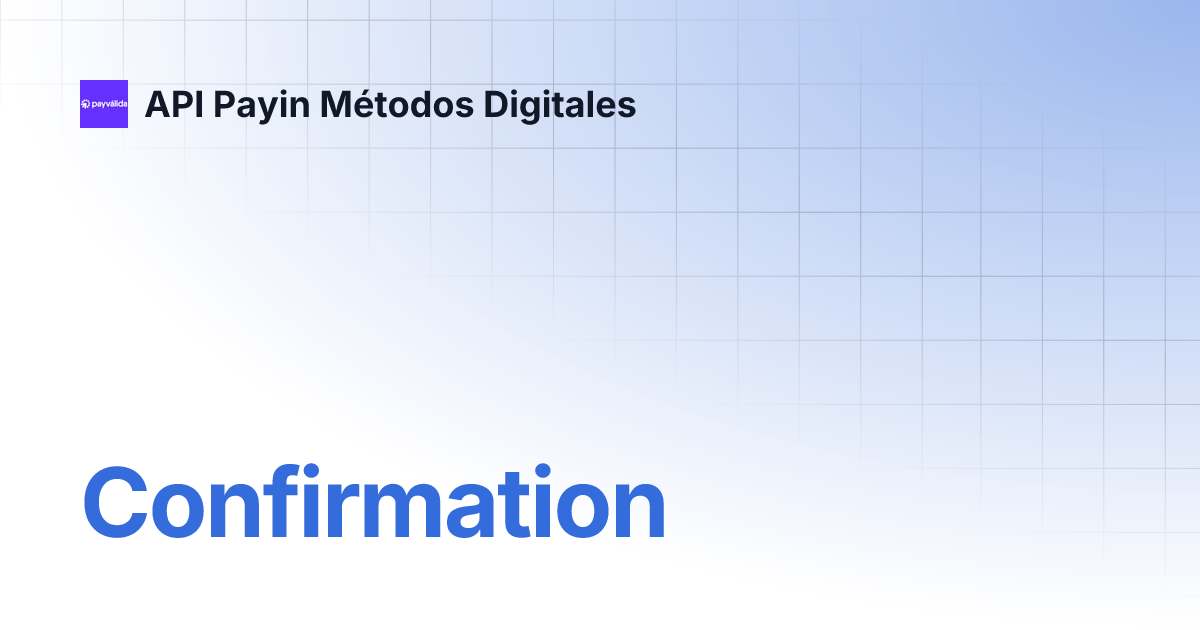 Confirmation | API Payin Métodos Digitales